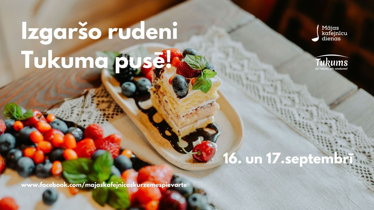 "Mājas kafejnīcu dienas Kurzemes pievārtē 2023 - Izgaršo rudeni Tukuma ...